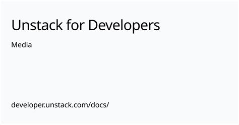 Media Unstack For Developers