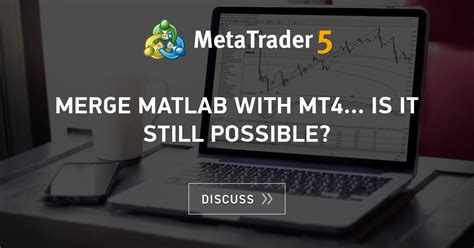 Merge Matlab With Mt4 Is It Still Possible Mt4 Trading Systems