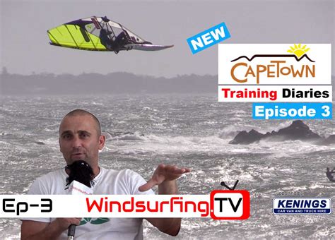 Ep 3 Part 1 Cape Town Training Diaries 2017 Windsurfingtv
