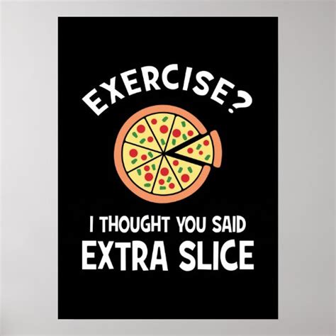 Exercise I Thought You Said Extra Slice Pizza Poster