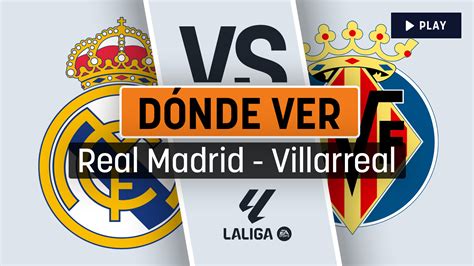 Dónde ver el Real Madrid Villarreal online gratis y por televisión el partido de la Liga EA Sports