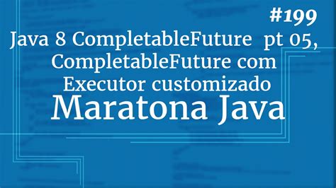 Curso Java Completo Aula 199 Java 8 Completablefuture Pt 05