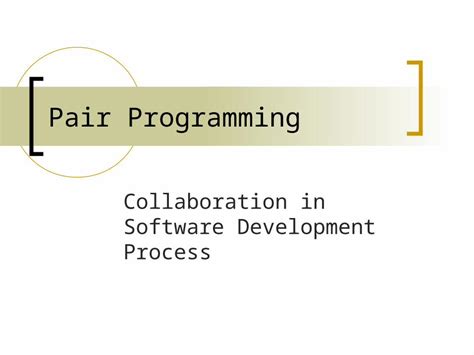 Ppt Pair Programming Collaboration In Software Development Process
