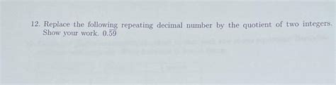 solved 12 replace the following repeating decimal number by