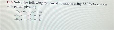 solved 10 5 ﻿solve the following system of equations using