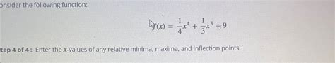 Solved Onsider The Following Function F X 14x4 13x3 9tep 4 Chegg