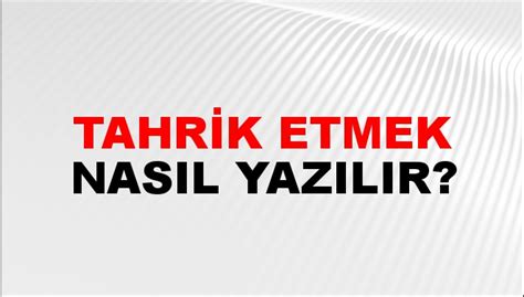 Tahrik Etmek Nasıl Yazılır NTV Haber