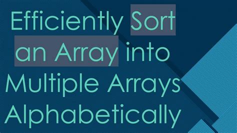 Efficiently Sort An Array Into Multiple Arrays Alphabetically Youtube