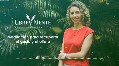 Meditación Para Recuperar El Gusto Y El Olfato Libremente Seres