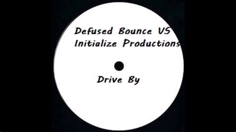 defused bounce vs initialize productions drive by youtube