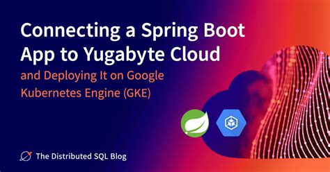 Connecting a Spring Boot Application to Yugabyte Cloud and Deploying It ...