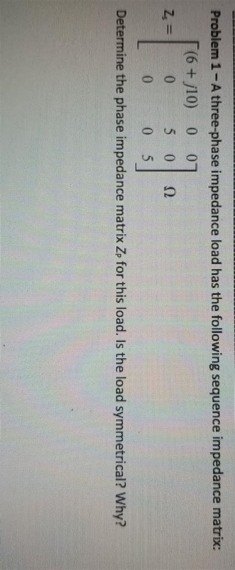 Solved Problem 1 A Three Phase Impedance Load Has The