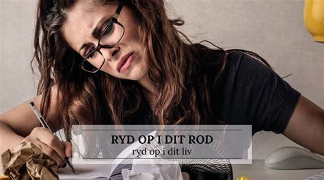 Online Kursus Ryd Op I Dit Rod Ryd Op I Dit Liv Mettes Univers