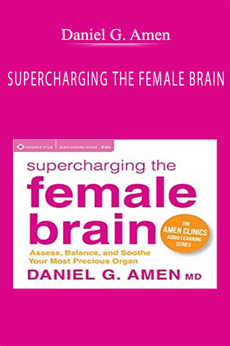 Daniel G Amen Supercharging The Female Brain