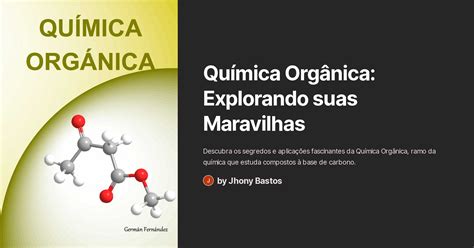 Química Orgânica Explorando suas Maravilhas