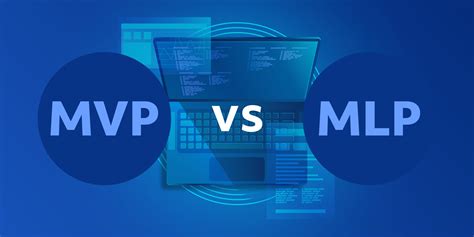 MVP Vs MLP Understanding The Difference Between Two Product Versions