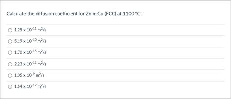 Solved Calculate The Diffusion Coefficient For Zn In Cu Chegg Com