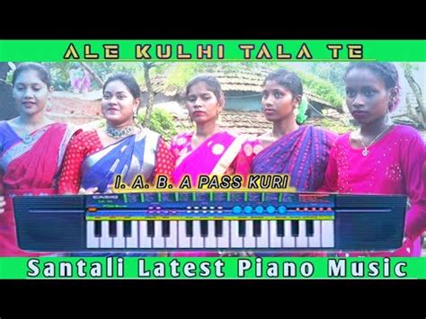 ALE KULHI TALA TE SANTALI BAPLA HIT SONG PIANO MUSIC YouTube
