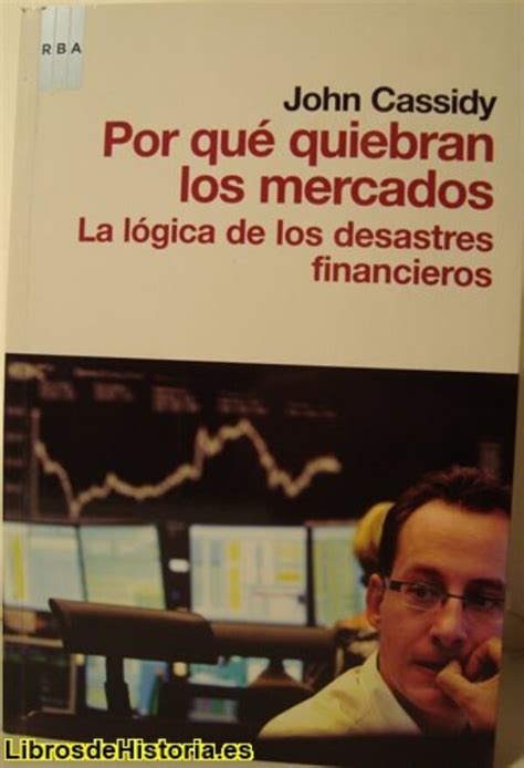 Por qué quiebran los mercados La lógica de los desastres financieros