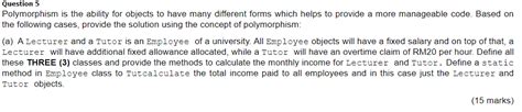 Solved Question 5 Polymorphism Is The Ability For Objects To