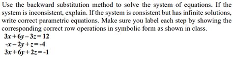 Solved Use The Backward Substitution Method To Solve The