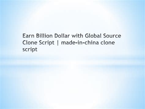 Ppt Earn Billion Dollar With Global Source Clone Script Powerpoint