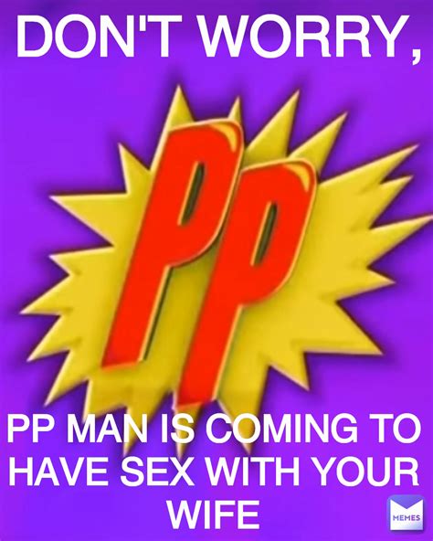 Pp Man Is Coming To Have Sex With Your Wife Dont Worry Ctrlv Ctrlc