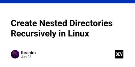 Create Nested Directories Recursively In Linux Dev Community