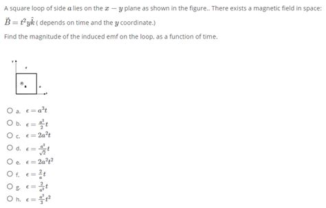 Solved A Square Loop Of Side A Lies On The Y Plane As Chegg
