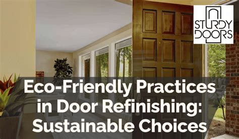 Eco Friendly Practices In Door Refinishing Sustainable Choices