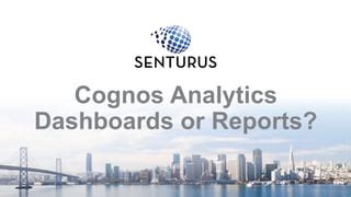 Cognos Analytics Dashboards Or Reports Ppt