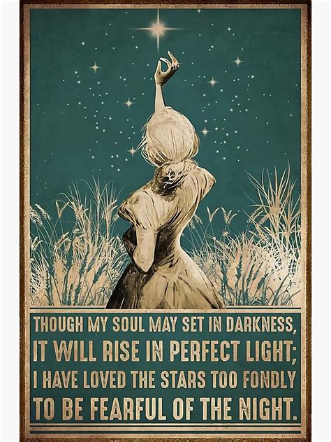 Girl Though My Soul May Set In Darkness It Will Rise In Perfect Light