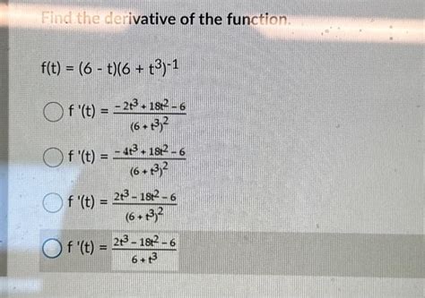 Solved Find The Derivative Of The Function F T T Chegg Com