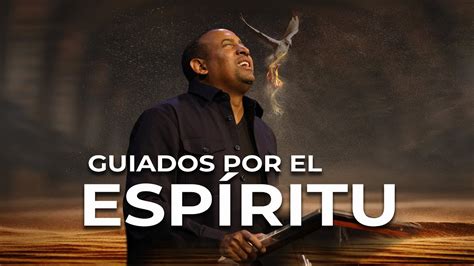 Guiados Por El Espiritu Santo Pastor Juan Carlos Harrigan Youtube