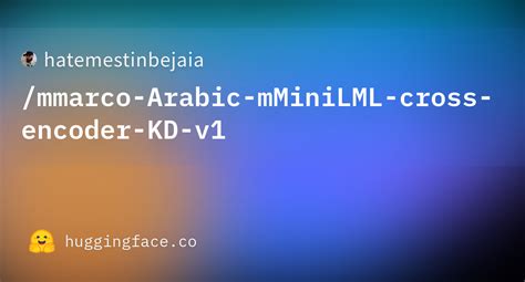 hatemestinbejaia mmarco arabic mminilml cross encoder kd v1 · hugging face