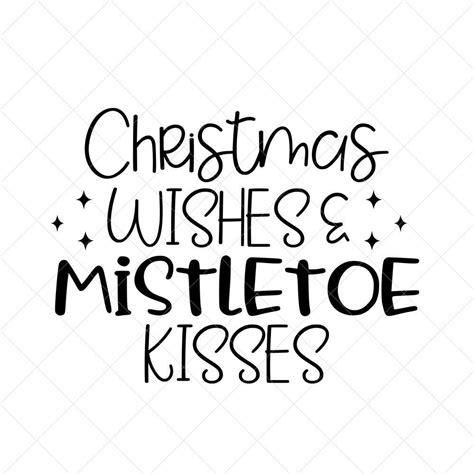 Christmas Wishes Mistletoe Kisses Svg Christmas Svg Holiday Svg Png Eps