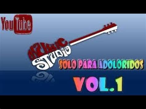 SOLO PARA ADOLORIDOS VOL 1 YouTube