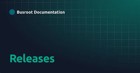 Releases Busroot Documentation