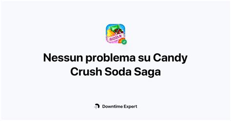 Candy Crush Soda Saga Non Funziona Problemi E Interruzioni Del