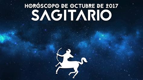 HorÓscopo Sagitario Octubre 2017 Youtube