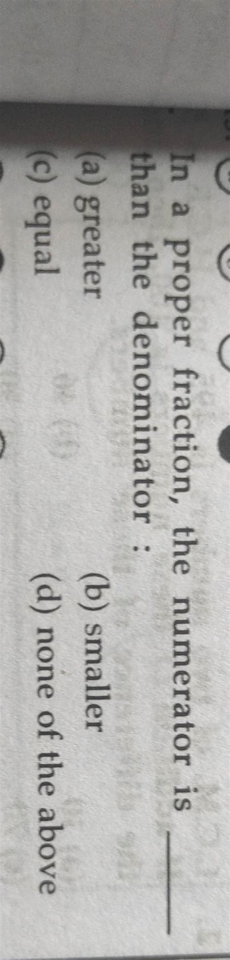 In A Proper Fraction The Numerator Is Than The Denominator Filo