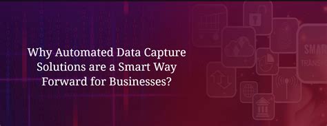 Why Automated Data Capture Solutions Are A Smart Way Forward For