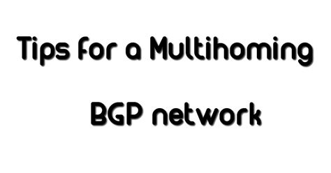 Tips For A Multihoming Bgp Network