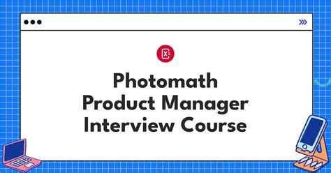 Photomath Product Manager Interview Preparation Practice Questions