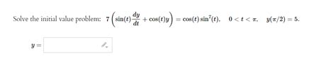 Solved Solve The Initial Value Problem Sin T Dy Dy Chegg Com