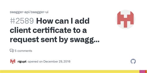 How Can I Add Client Certificate To A Request Sent By Swagger Ui To My Api · Issue 2589