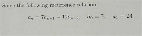 Solved Solve The Following Recurrence Relation An 7an 1