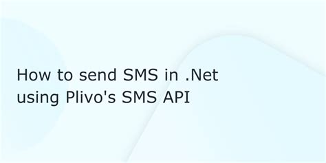 How To Send And Receive Sms Messages Using Net And Plivos Messaging Api