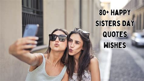 80 Best Happy Sisters Day Quotes Wishes