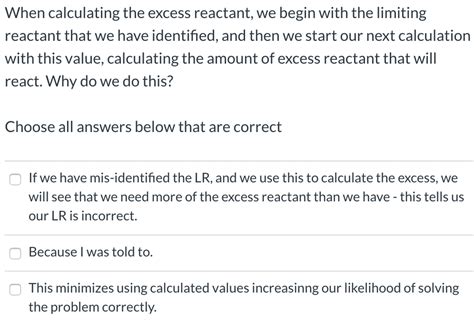 Solved When Calculating The Excess Reactant We Begin With The Limiting 1 Answer